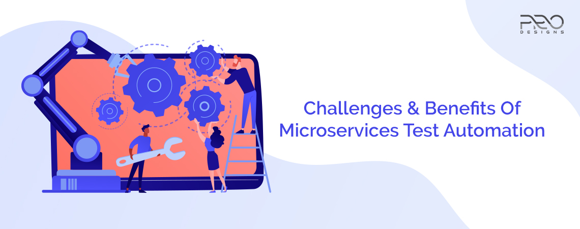 Challenges And Benefits Of Microservices Test Automation